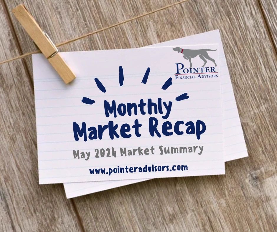 Monthly Market Recap: May 2024 Monthly Market Recap: May 2024